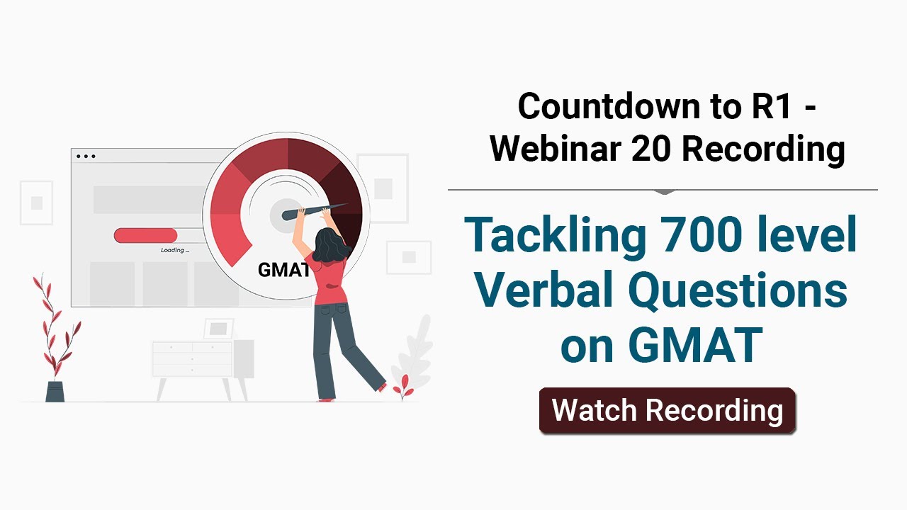 Webinar 20 - Tackling 700 level GMAT Verbal Questions - Session ...