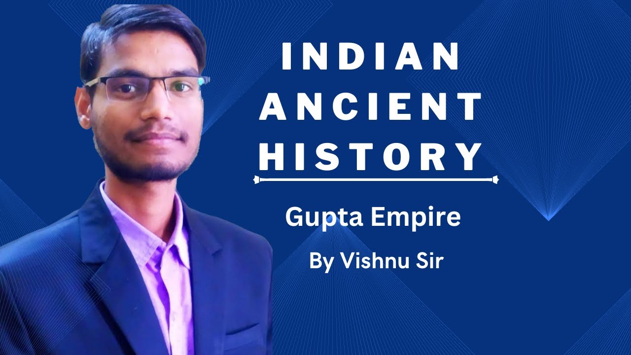 INDIAN ANCIENT HISTORY - GUPTA EMPIRE BY VISHNU SIR - YouTube