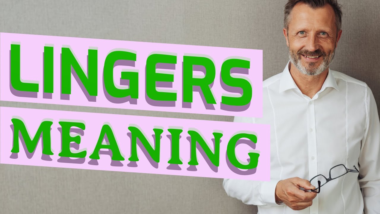 Lingers | Definition of lingers 📖 📖 - YouTube