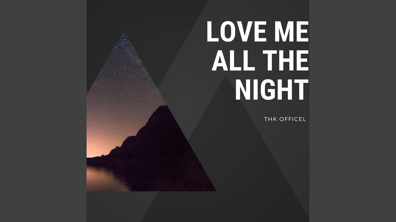 Love Me All The Night - YouTube