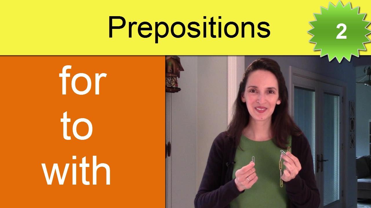 Using English Prepositions - Lesson 5: For, To, With - Part 2 (More ...