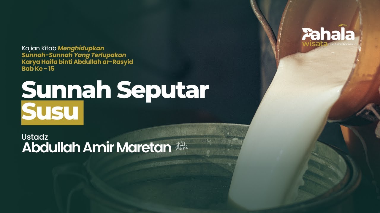 Sunnah Seputar Susu | Ustadz Abdullah amir marettan حفظه الله تعالى ...