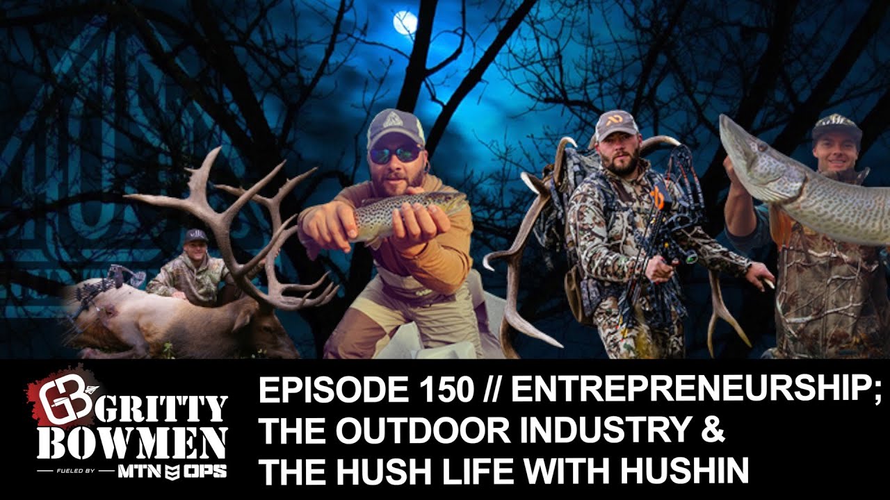 EPISODE 150: Entrepreneurship; The Outdoor Industry & The Hush Life ...