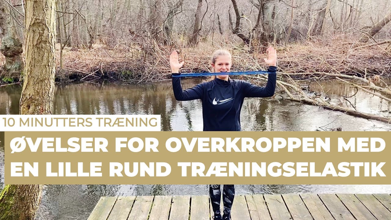 Øvelser for overkroppen med en LILLE RUND TRÆNINGSELASTIK | 10 ...