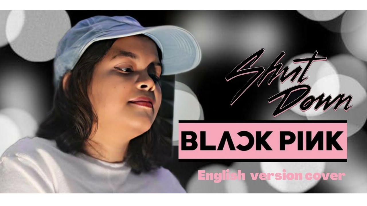 BLACKPINK - SHUT DOWN [COVER] |English Version by Harsha - YouTube