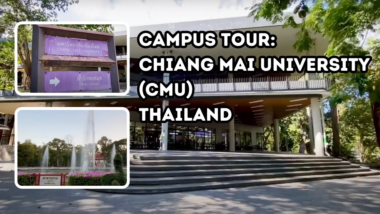 Campus Tour Chiang Mai University (CMU) Thailand | Featuring Fellow ...