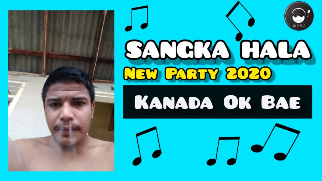 Sangka_Hala_New_Party 2020_[KanadaOkBae]...!!! - YouTube