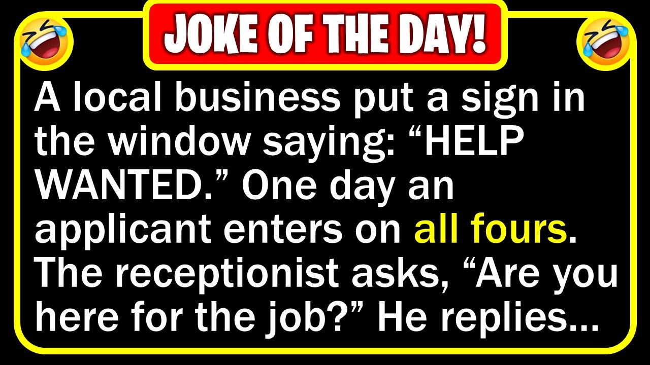 🤣 BEST JOKE OF THE DAY! - A local business is looking for office help ...