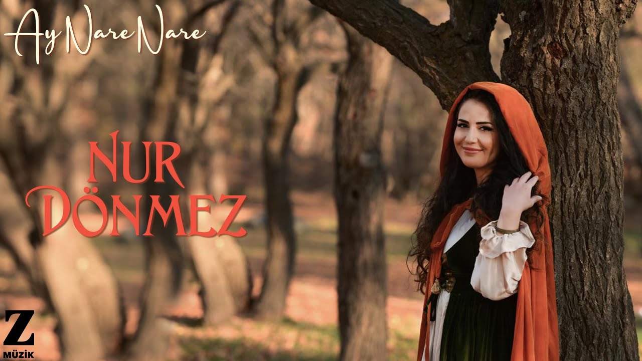Nur Dönmez - Ay Nare Nare | Single 2021 © Z Müzik - YouTube