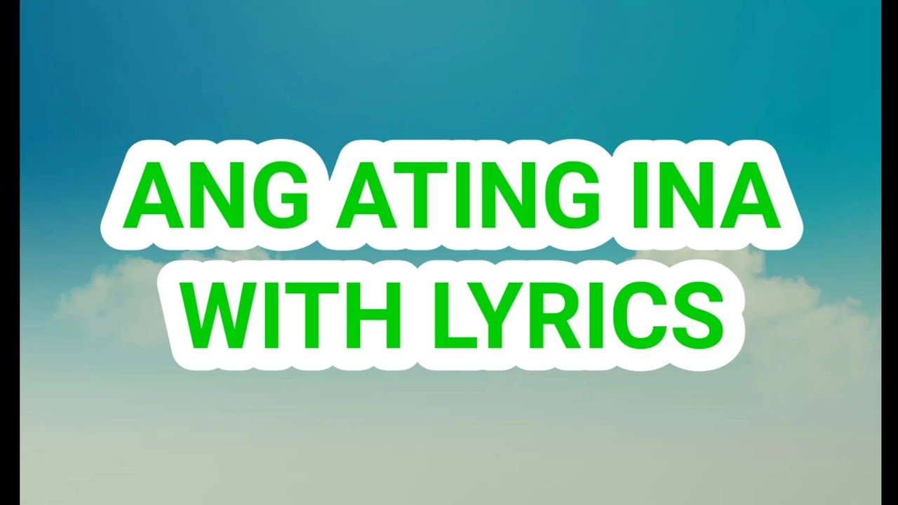 ANG ATING INA( WITH LYRICS) - YouTube