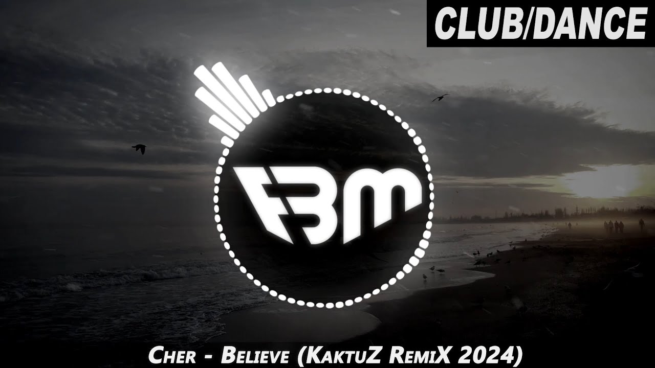 Cher - Believe (KaktuZ RemiX 2024) | FBM - YouTube