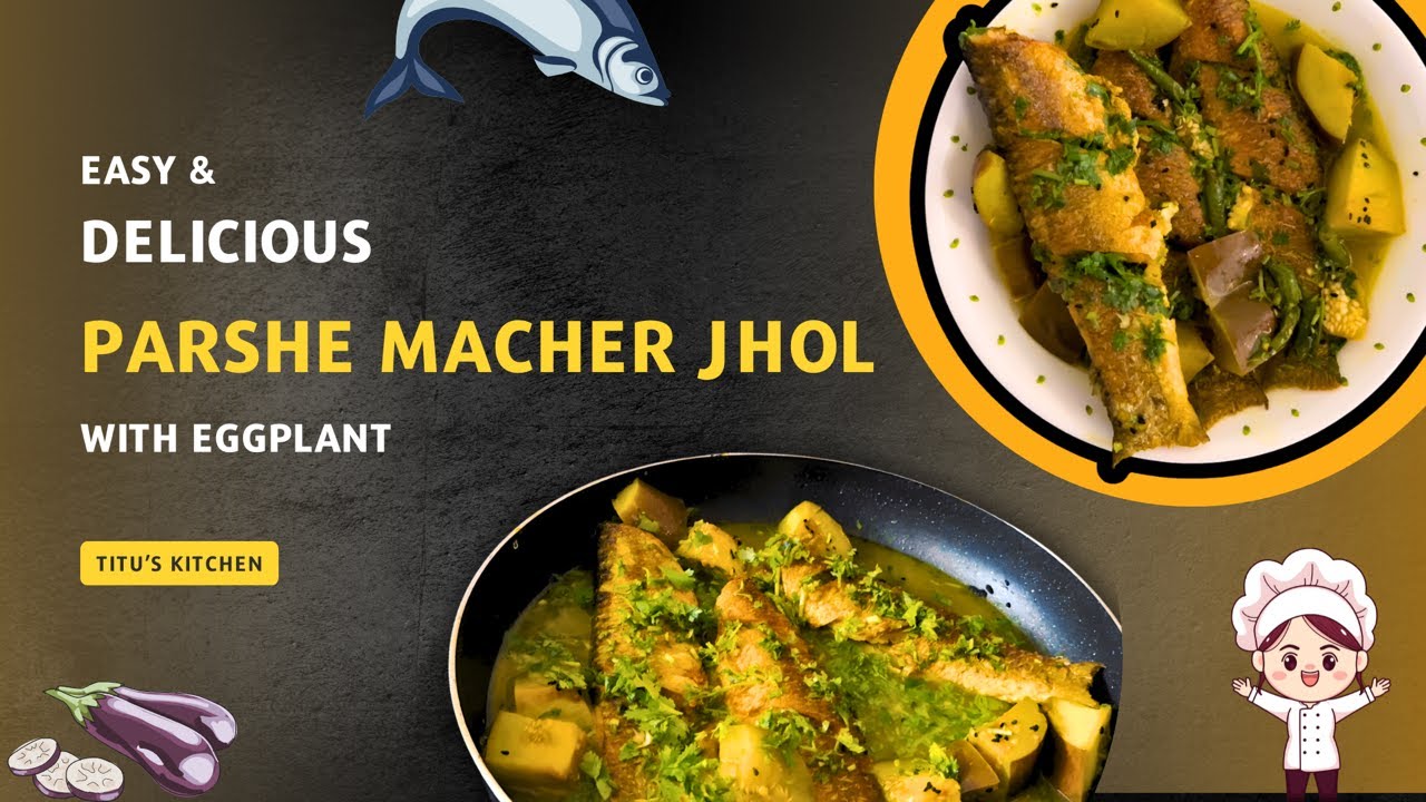 Bengali Parshe Macher Jhol Recipe with Eggplant (Brinjal) | How to Cook ...