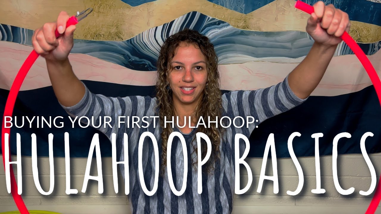 Hula Hoop Basics | Tips on Buying Your First Hoop - YouTube