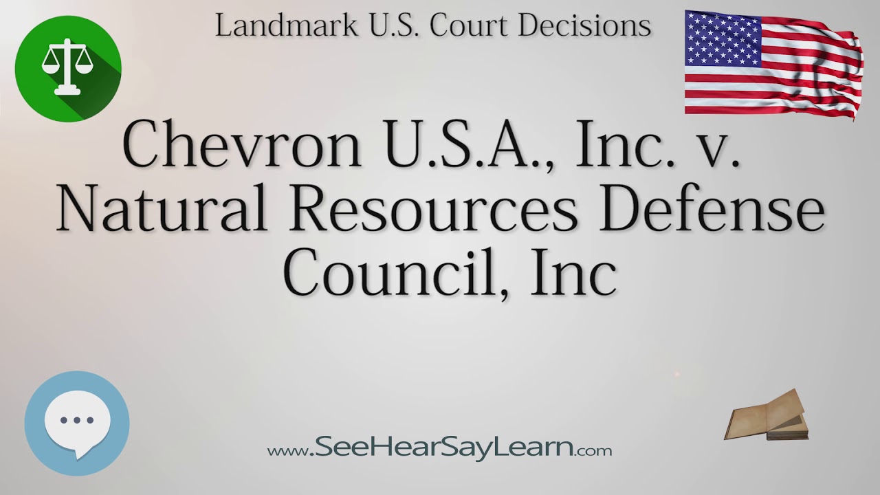 Chevron U S A , Inc v Natural Resources Defense Council, Inc (Landmark ...
