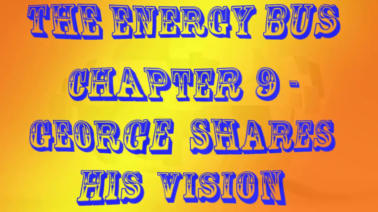 The Energy Bus chapter 9 George Shares His Vision - YouTube