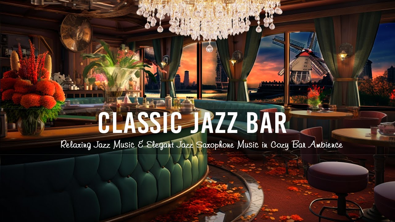 Classic Jazz Bar 🍷 Calm Background Music - Smooth Jazz Music in Cozy ...