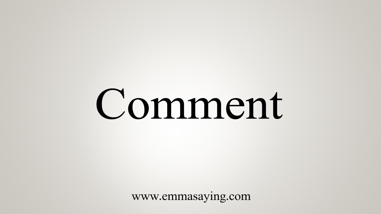How To Say Comment - YouTube