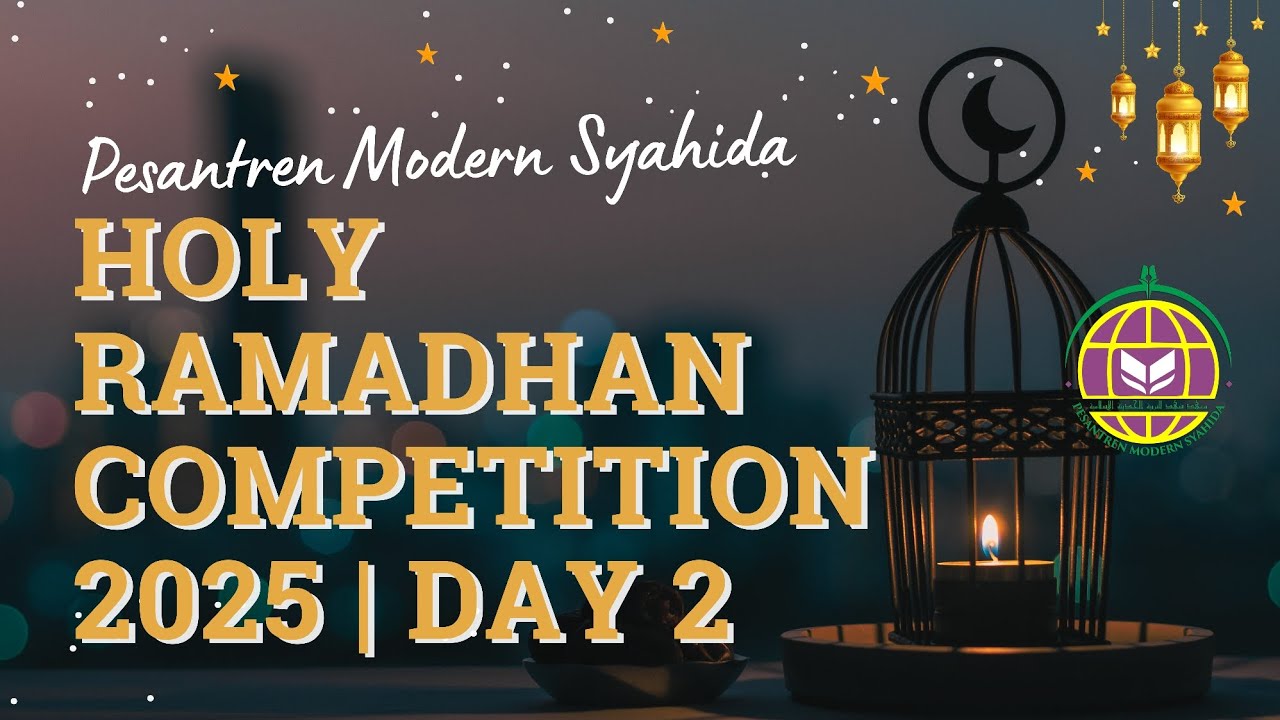 HOLY RAMADHAN COMPETITION 2025 | DAY 2 | PESANTREN MODERN SYAHIDA ...