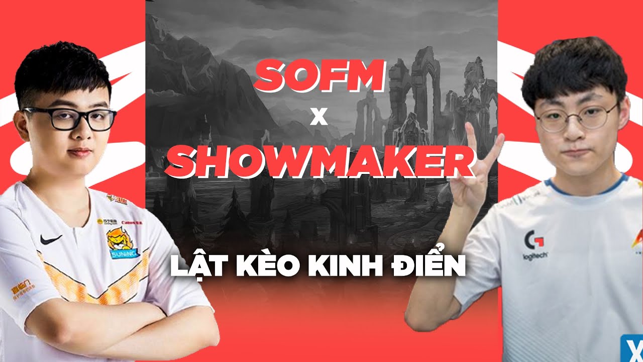 BỘ ĐÔI SOFM VÀ SHOWMAKER TRỞ LẠI - LẬT KÈO KHÔNG TƯỞNG VỚI PHA ...