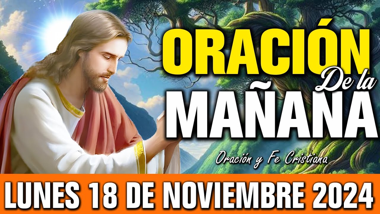 🌞 Oración de la Mañana Lunes 18 de noviembre de 2024 | Orar al alba ...