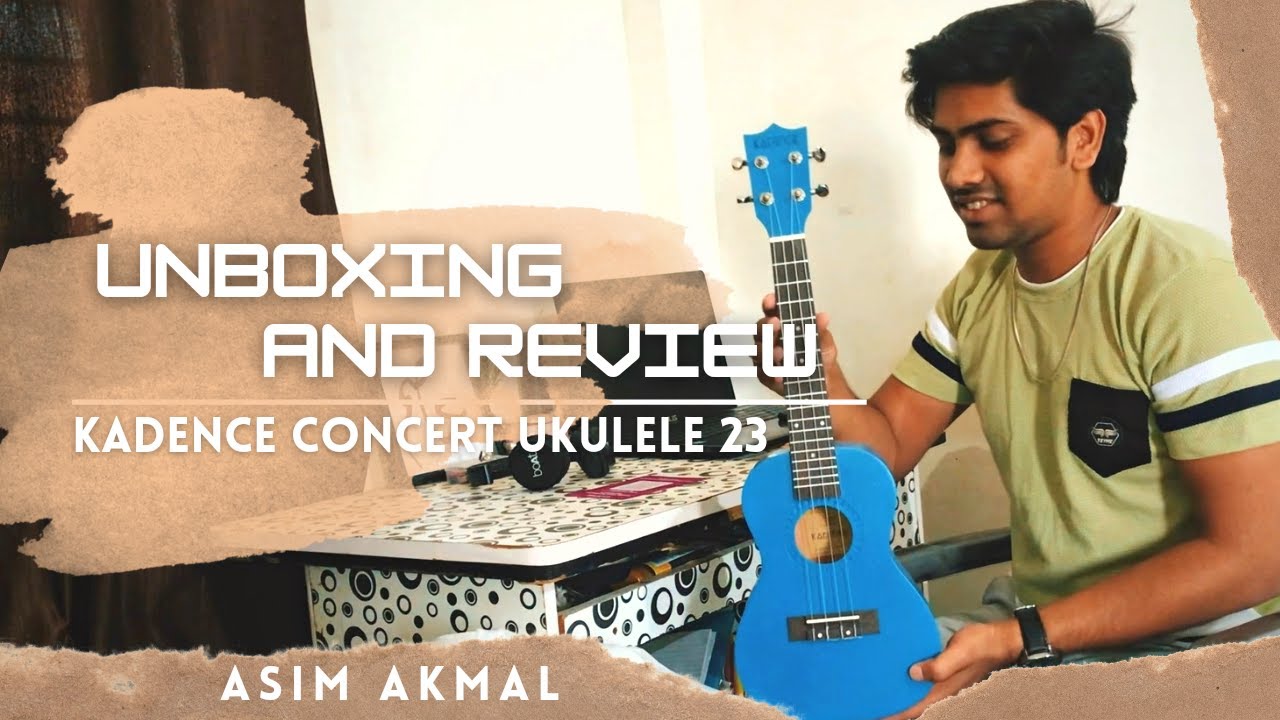 New Kadence Concert Ukulele | Unboxing & Review | Asim Akmal - YouTube