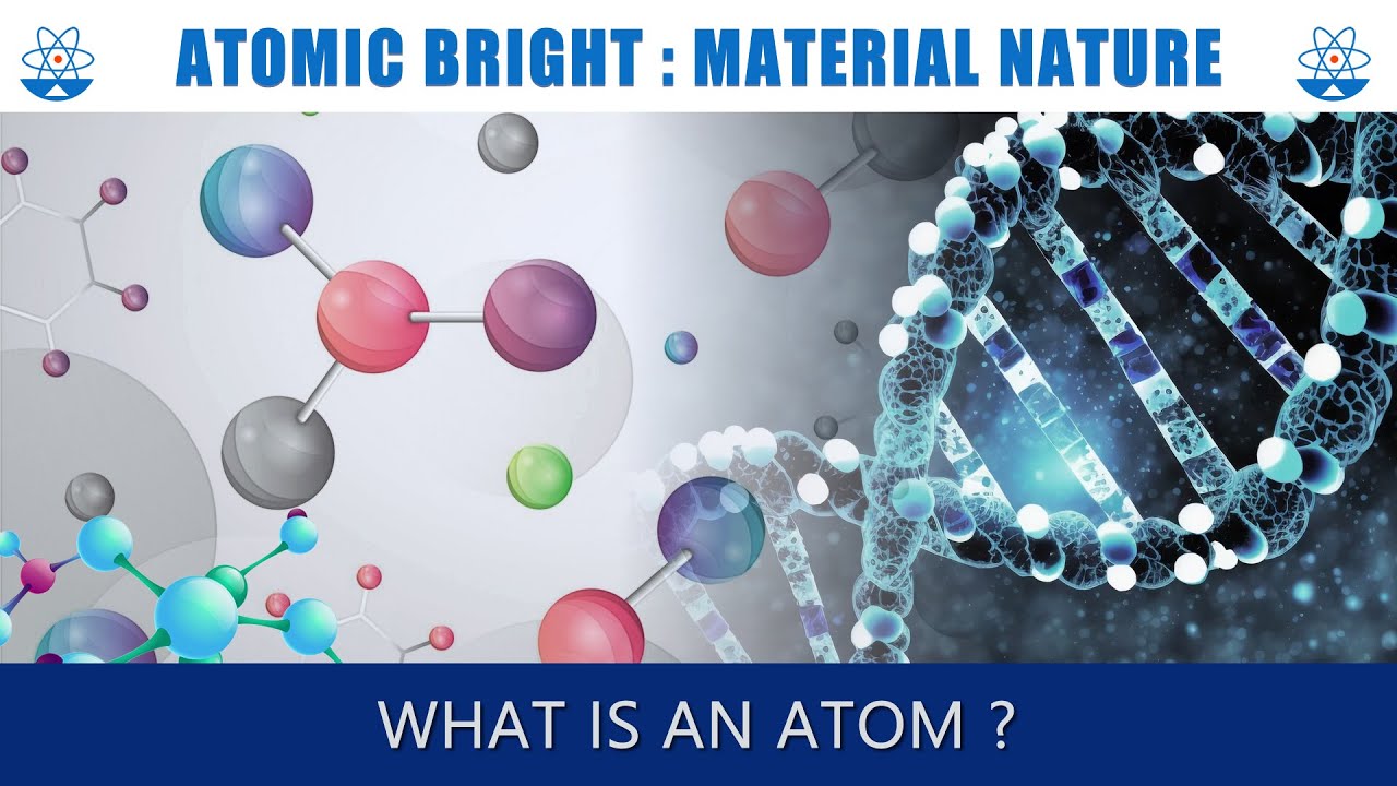 [MN] : What is an atom ? Understanding Atoms and their properties. # ...