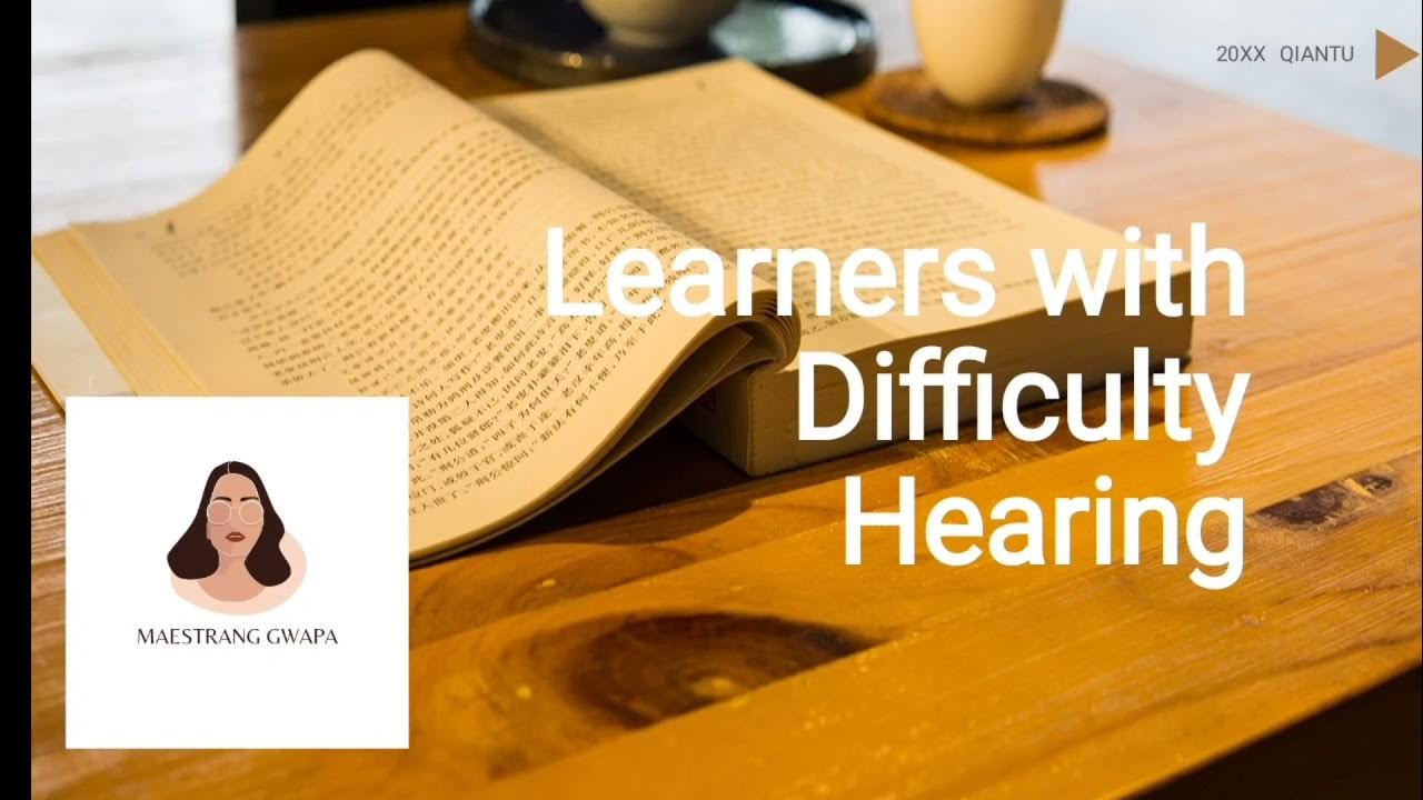 LEARNERS WITH DIFFICULTY HEARING - YouTube