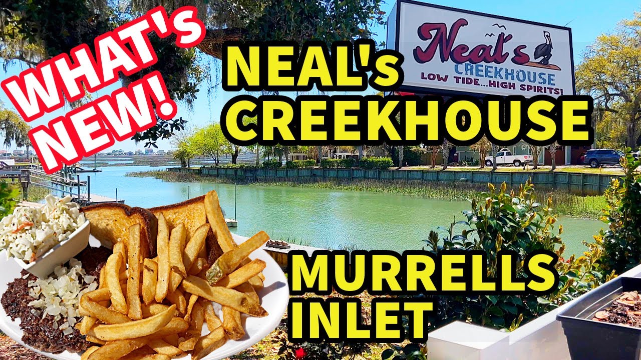 NOW OPEN! NEAL’S CREEKHOUSE – NEW RESTAURANT IN MURRELL’S INLET! PLACES ...