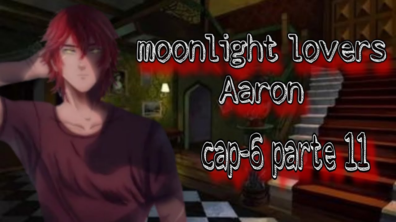 moonlight lovers Aaron/ capítulo 6 parte 11 - YouTube