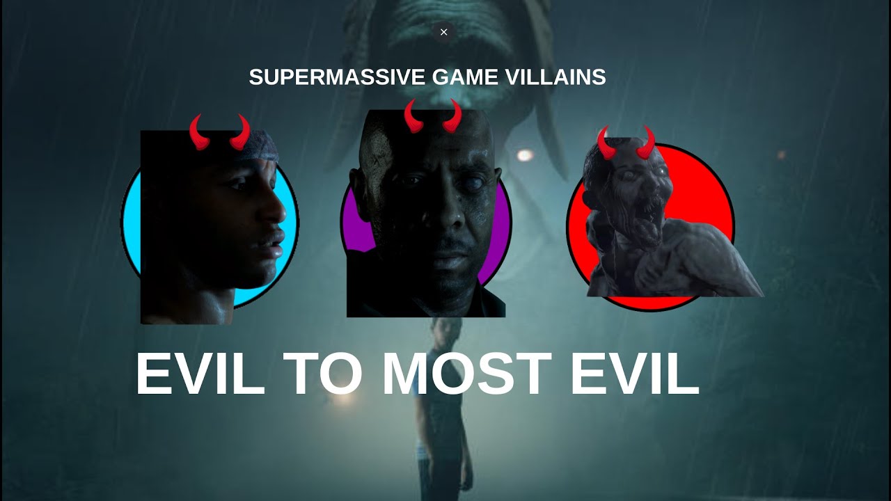 Supermassive Game Villains : Evil To Most Evil - YouTube