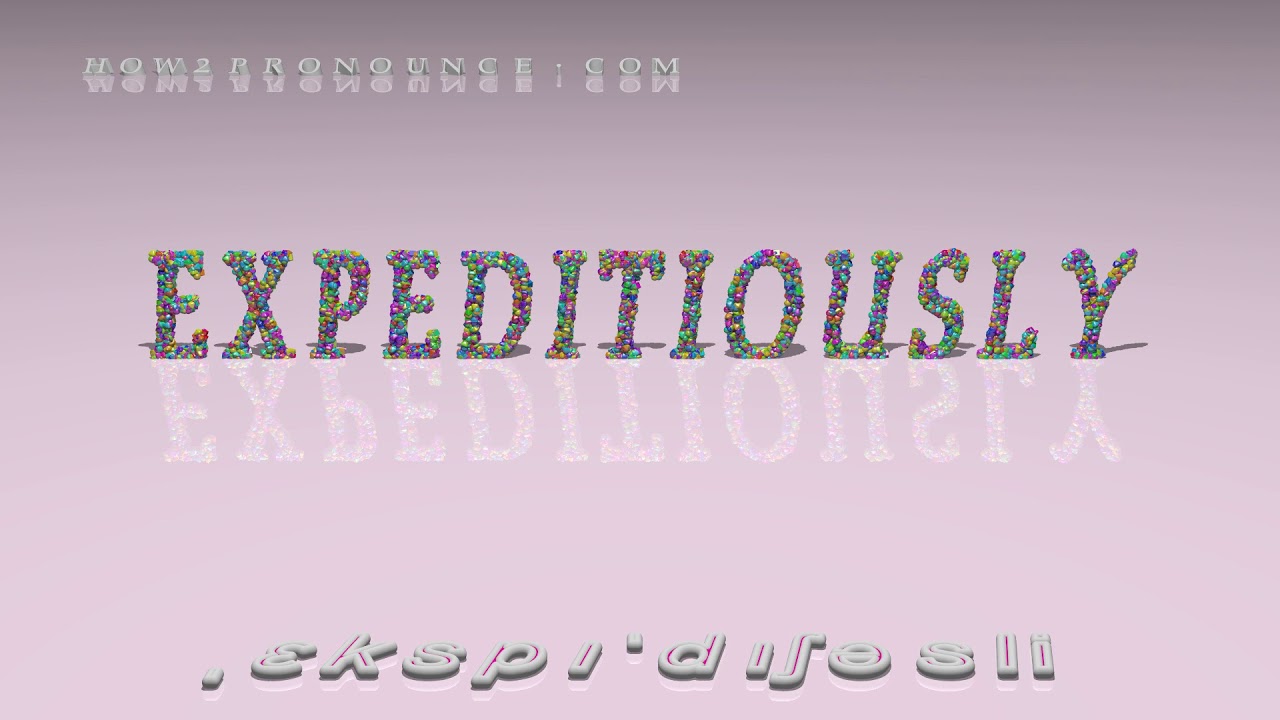 expeditiously - pronunciation + Examples in sentences and phrases - YouTube