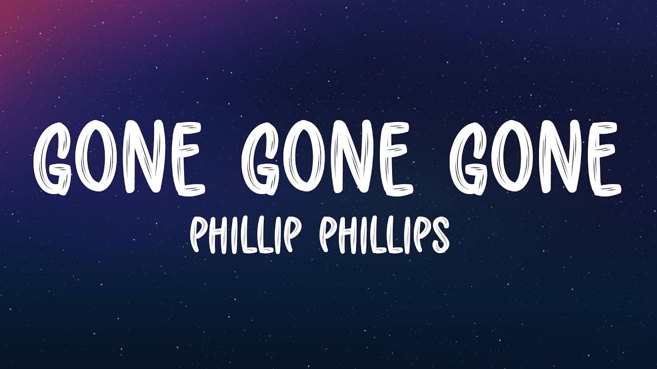 Gone, Gone, Gone Song by Phillip Phillips ‧ 2012 - YouTube