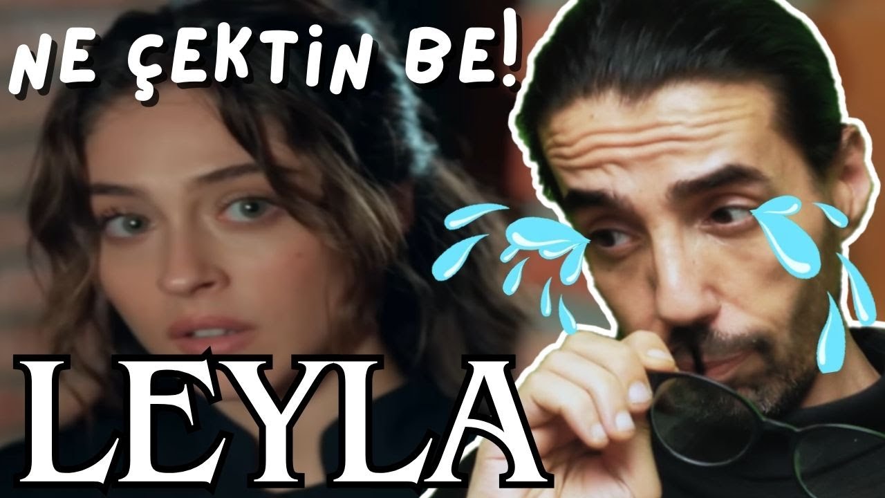 LEYLA DİZİ ELEŞTİRİSİ | LEYLA: HAYAT... AŞK... ADALET... | NE ÇEKTİN BE ...