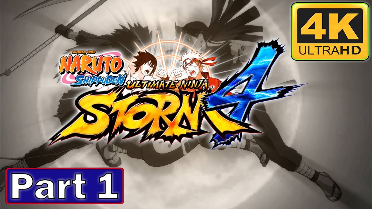 NARUTO SHIPPUDEN : ULTIMATE NINJA STORM 4 - PART 1 ( PC - 4K ) GAMEPLAY ...