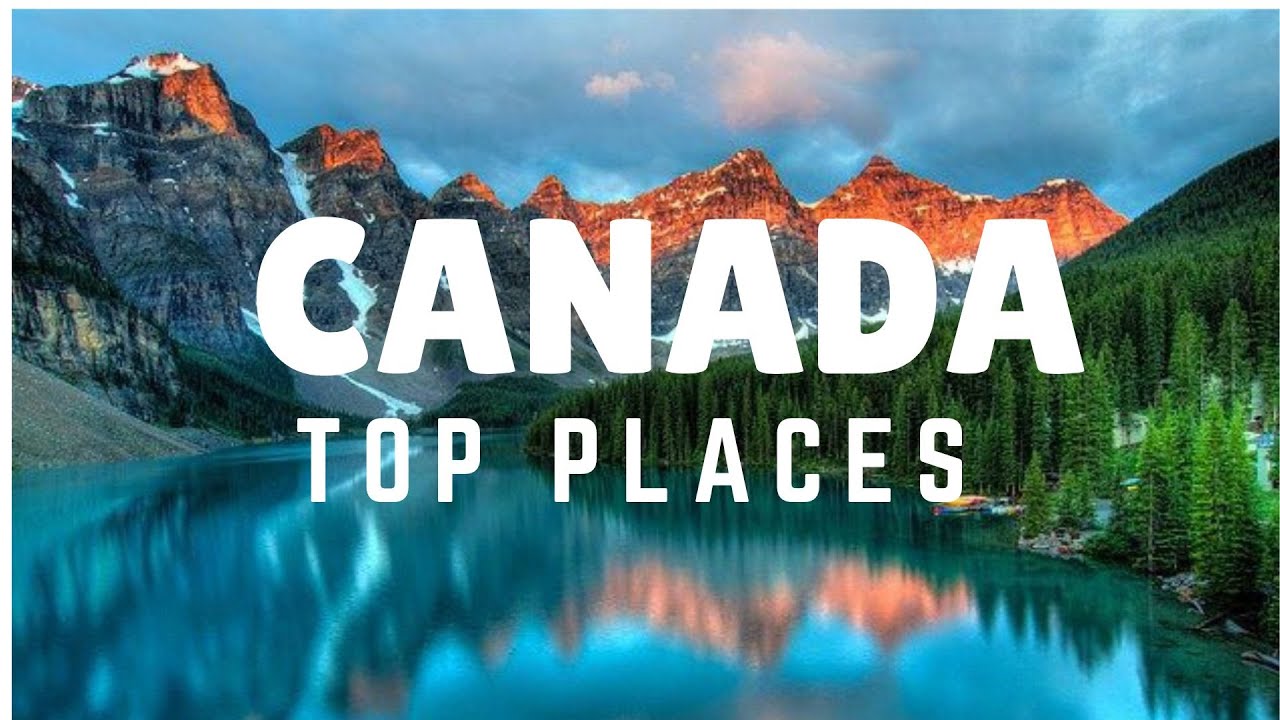 Canada top places to visit! Canada beautiful places to visit - YouTube