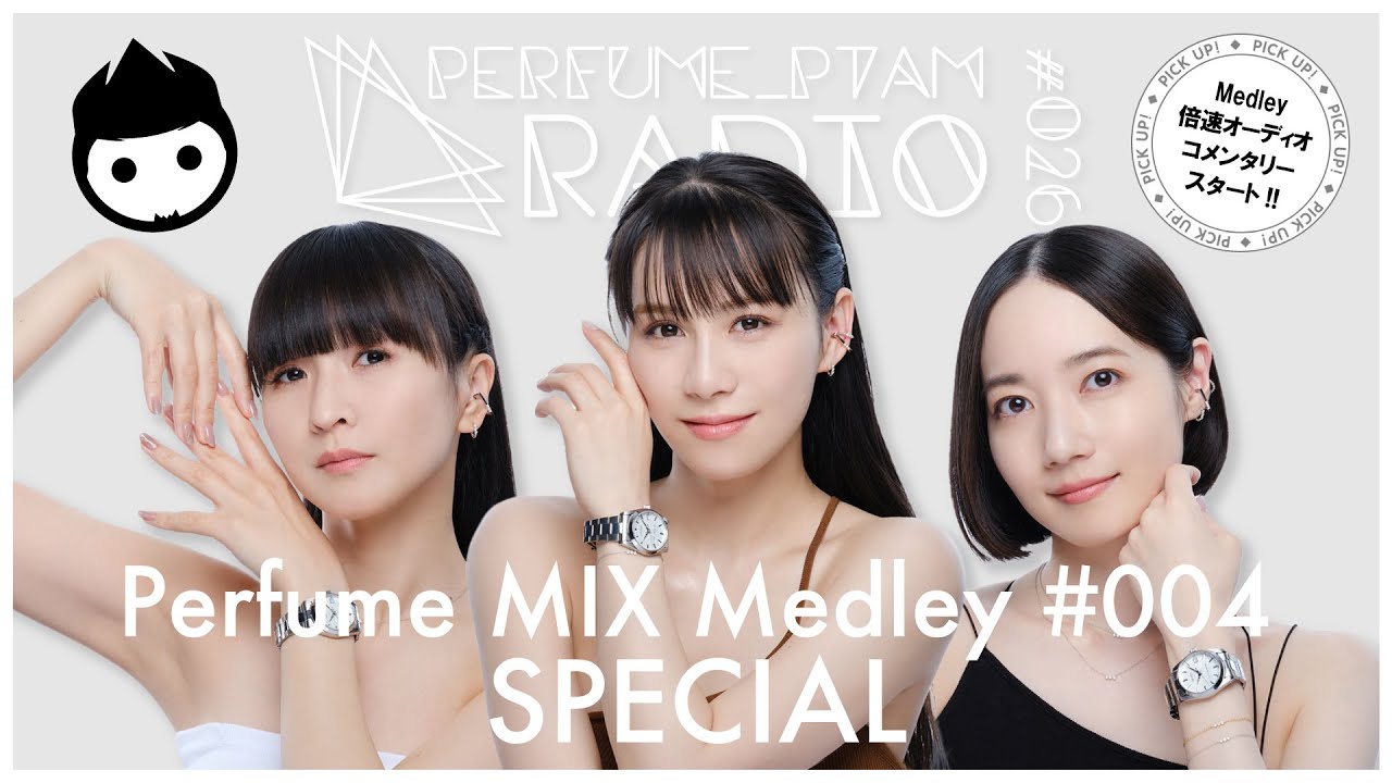 [RADIO] Perfume_PTAM RADIO #026 「Perfume MIX Medley #004 Special」 - YouTube