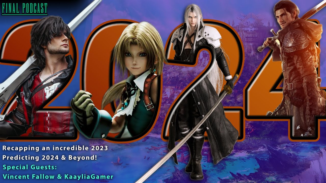 Final Fantasy 2023 Recap & 2024 Preview! w/ Vincent Fallow (Clive FF16 ...