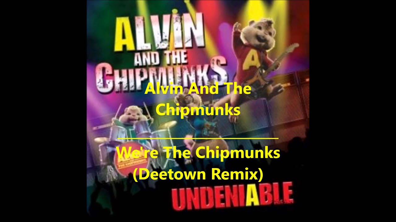 Undeniable: 1.We're The Chipmunks (DeeTown Remix) - YouTube