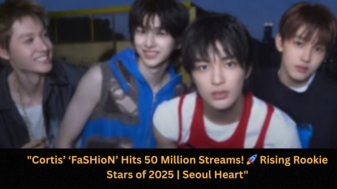"Cortis’ ‘FaSHioN’ Hits 50 Million Streams! 🚀 Rising Rookie Stars of ...