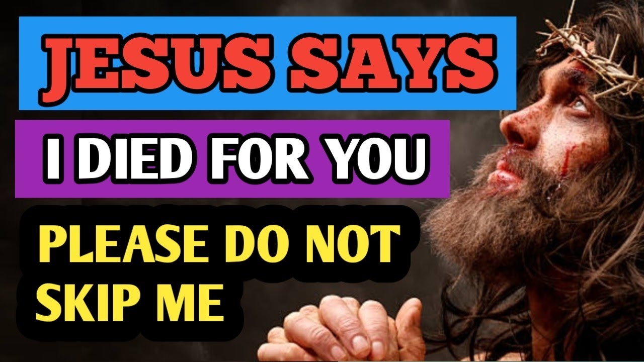 Jesus Says : I Died For You Please Don't Skip Me | God Urgent Message ...