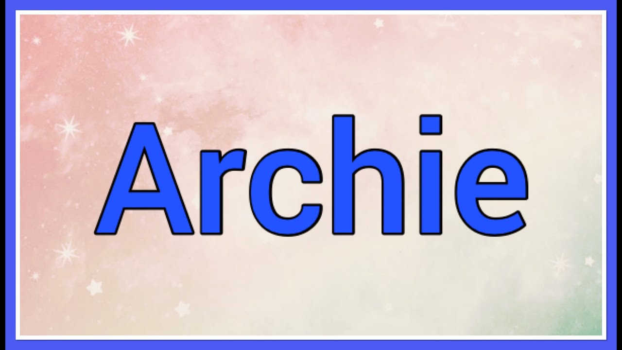 Archie | Name Origin Variations - YouTube