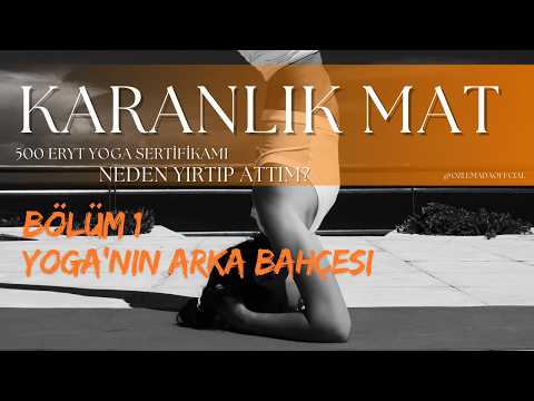 KARANLIK MAT: Bölüm 1: KRAL ÇIPLAK ! 500 Saatlik Yoga Eğitimimden Neden Vazgeçtim?