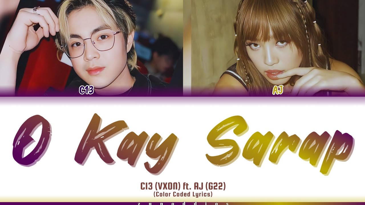 C13 (VXON) - 'O Kay Sarap' Lyrics ft. AJ (G22) [Color Coded] - YouTube