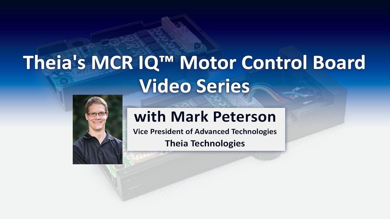 Theia's MCR IQ™ Motor Control Board Video Series: How to Set Up and Use ...