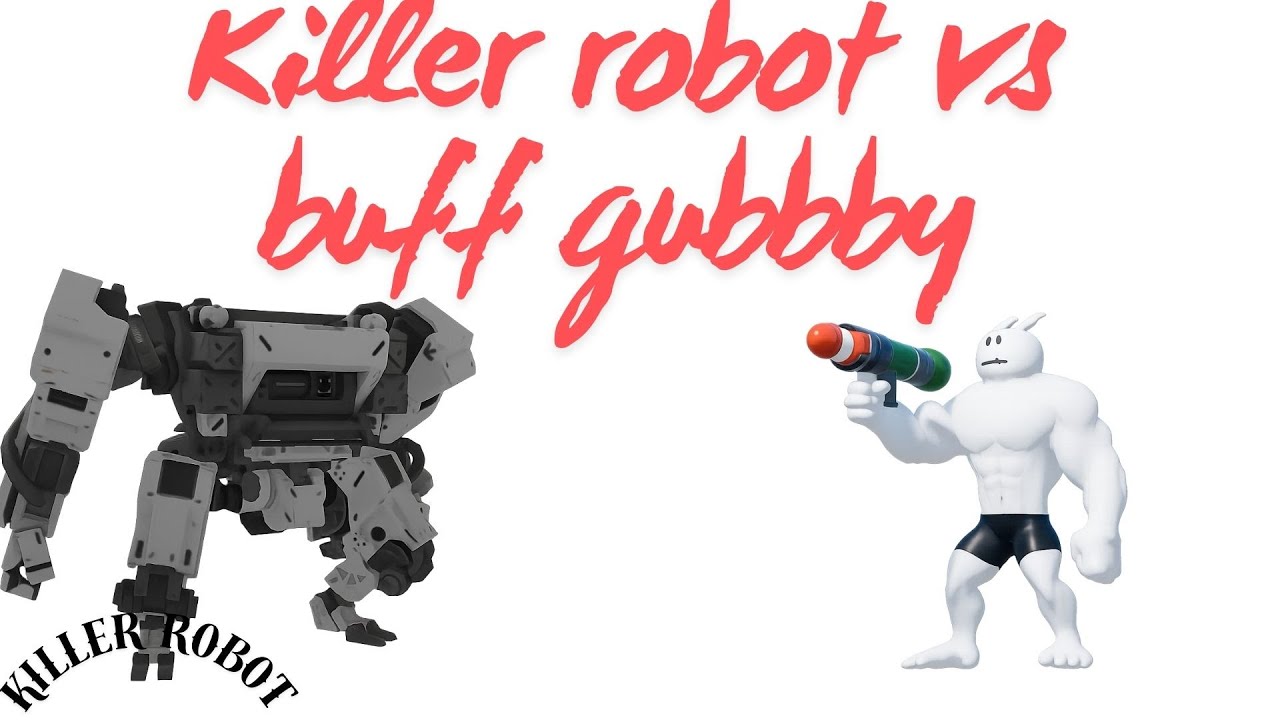 Killer Robot vs Buff Gubby - YouTube
