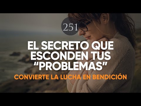 CONVIERTE TU LUCHA EN BENDICIÓN: EL SECRETO OCULTO EN TUS LUCHAS PERSONALES