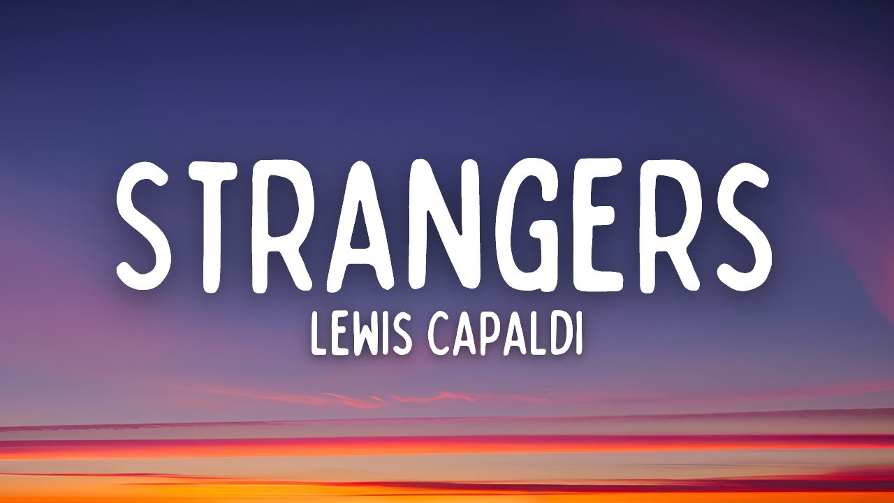 Lewis Capaldi - Strangers (Lyrics) - YouTube