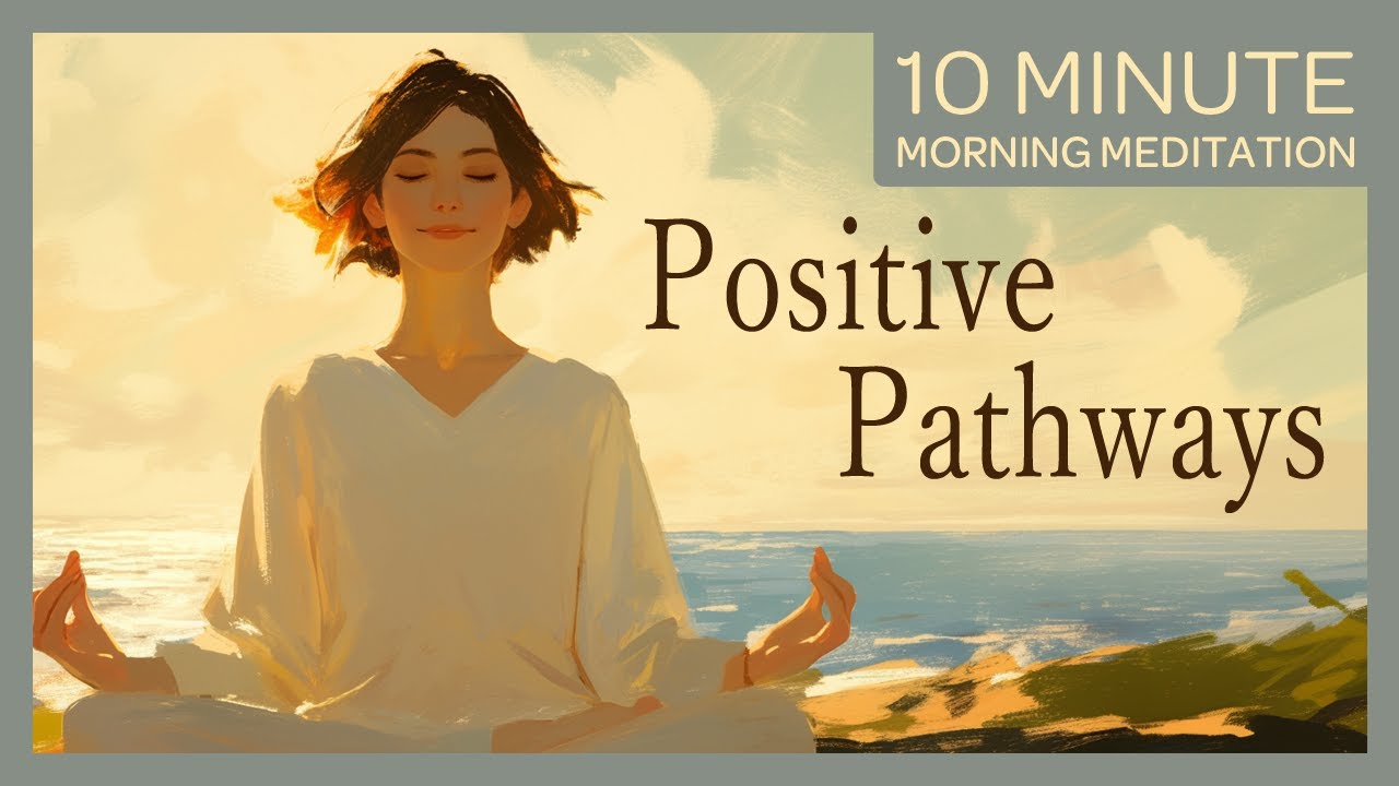 Positive Pathways: Setting Intentions with Clarity | 10-Minute Morning ...