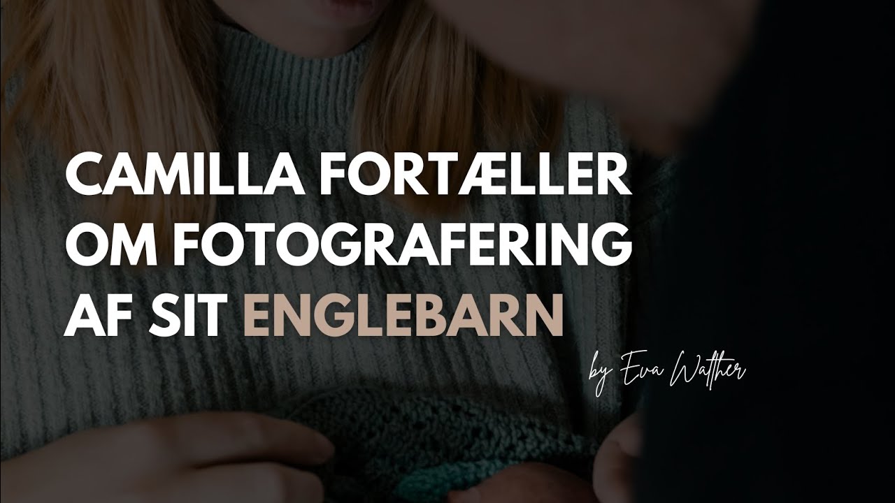 Camilla fortæller om fotografering af sit englebarn Manfred - YouTube