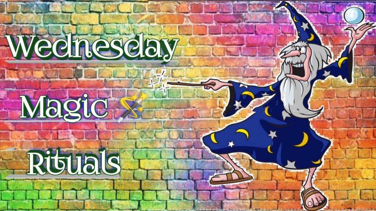 Wednesday Magic rituals | Daily Magic Rituals | Rituals ForEveryday ...